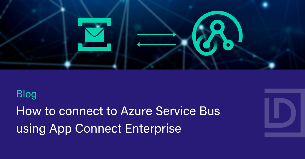 How to connect to Azure Service Bus using App Connect Enterprise - Integration Designers ...