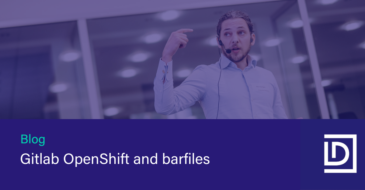 Gitlab OpenShift and barfiles - Integration Designers | Enabling Digital Transformations